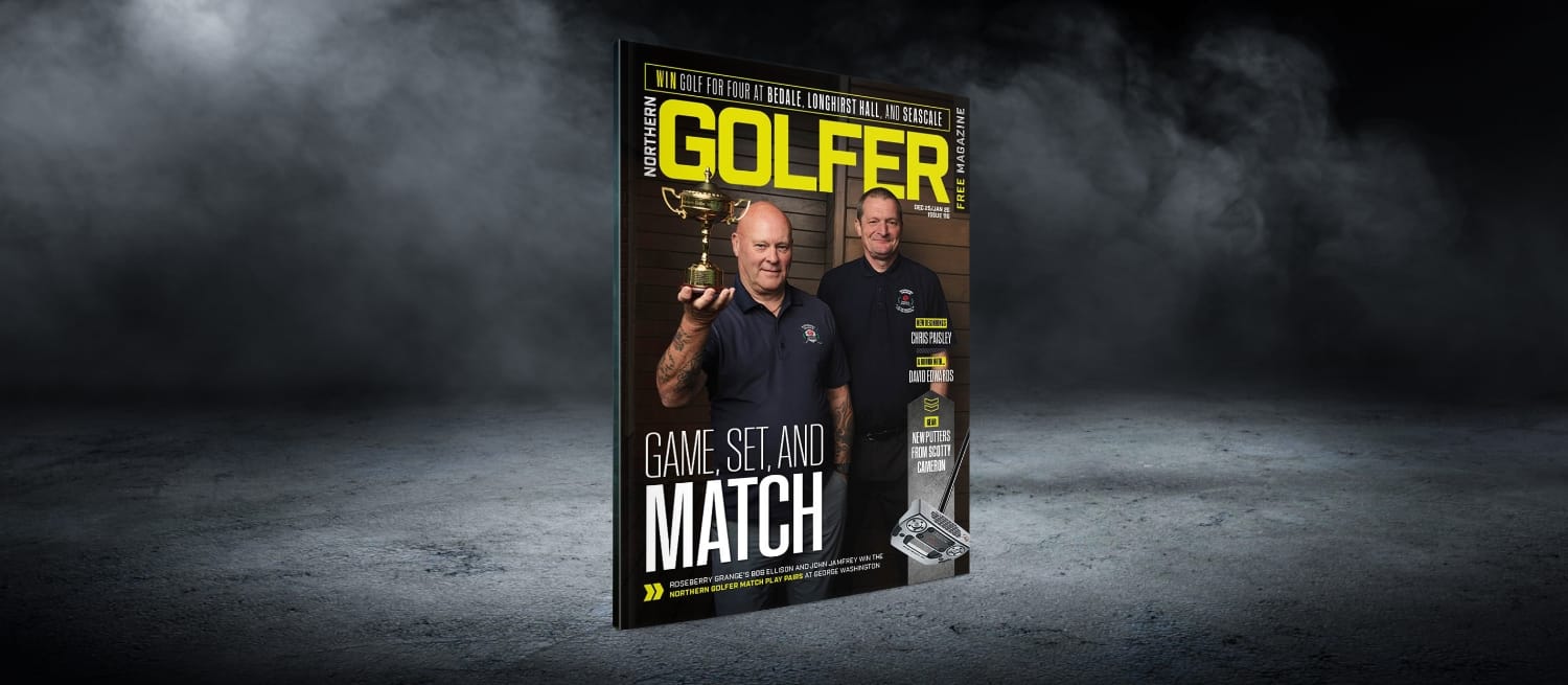 Northern Golfer #116 (Dec 25/Jan 26) out now across the region